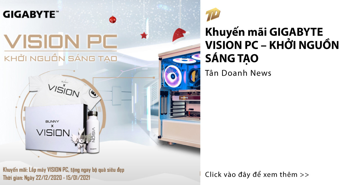 Khuyến mãi: GIGABYTE VISION PC - KHỞI NGUỒN SÁNG TẠO - Tân Doanh News