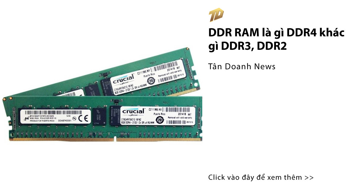 DDR RAM là gì? DDR4 khác gì DDR3, DDR2? - Tân Doanh News